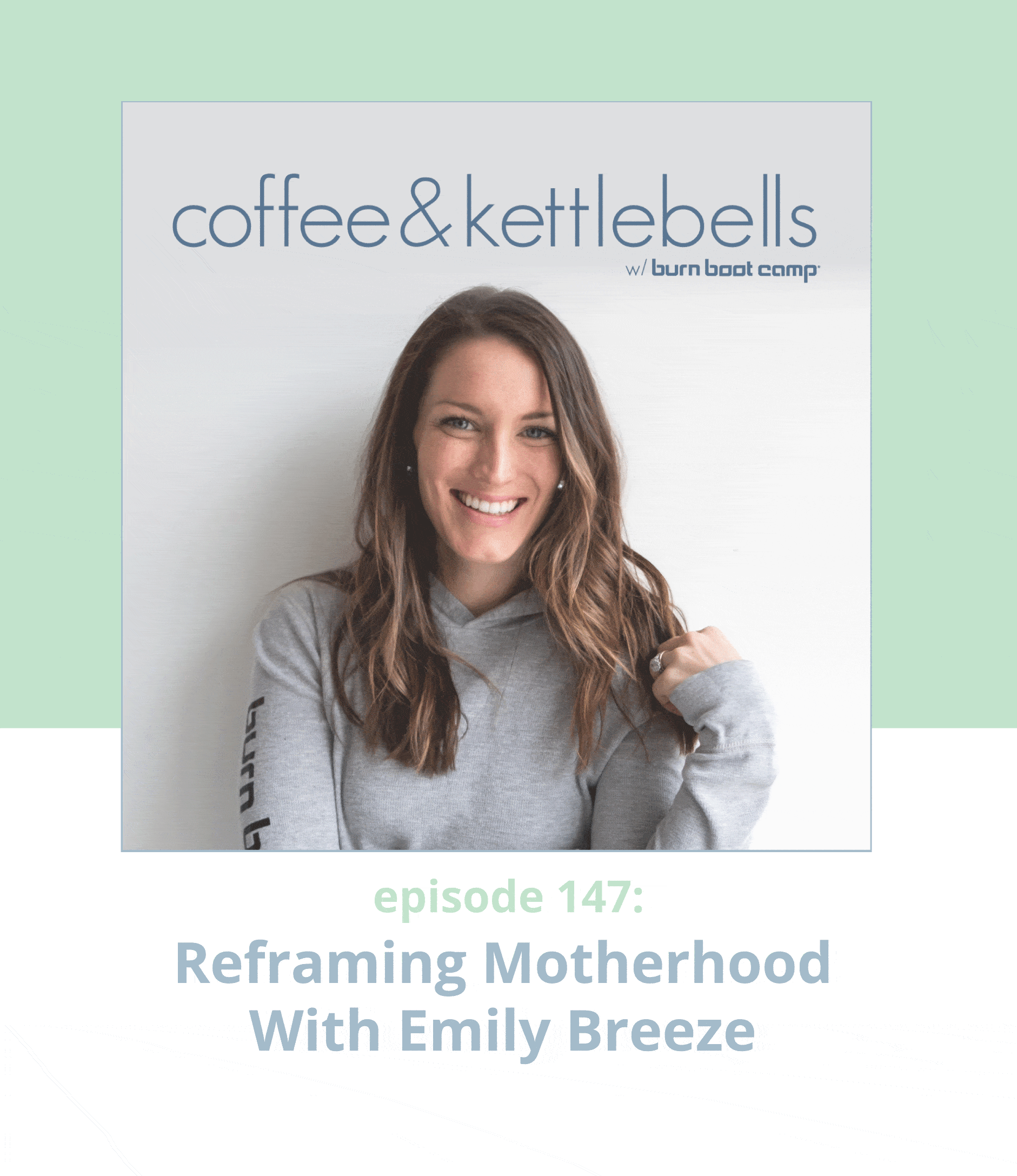 Re-Framing What Fit Motherhood Looks Like With Emily Breeze - Burn Boot ...